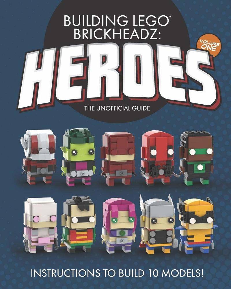 Building LEGO BrickHeadz Heroes - Volume One: The Unofficial Guide ... Building LEGO BrickHeadz Heroes - Volume One: The Unofficial Guide ...