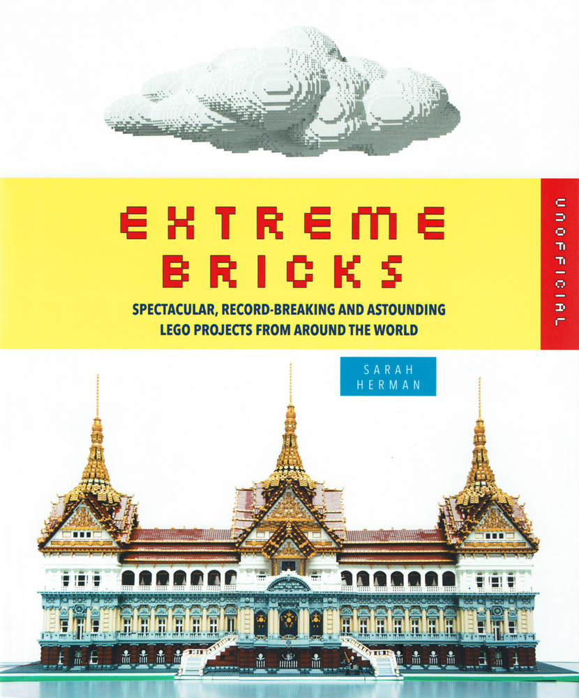 Extreme Bricks: Spectacular, Record-Breaking and Astounding LEGO ...